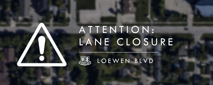 Notice – Lane Closure on Portion of Loewen Boulevard
