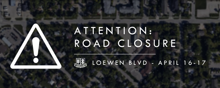 Notice – Road Closure on Loewen Boulevard