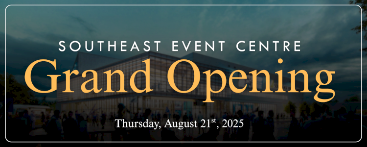 Join us for the Southeast Event Centre Grand Opening!